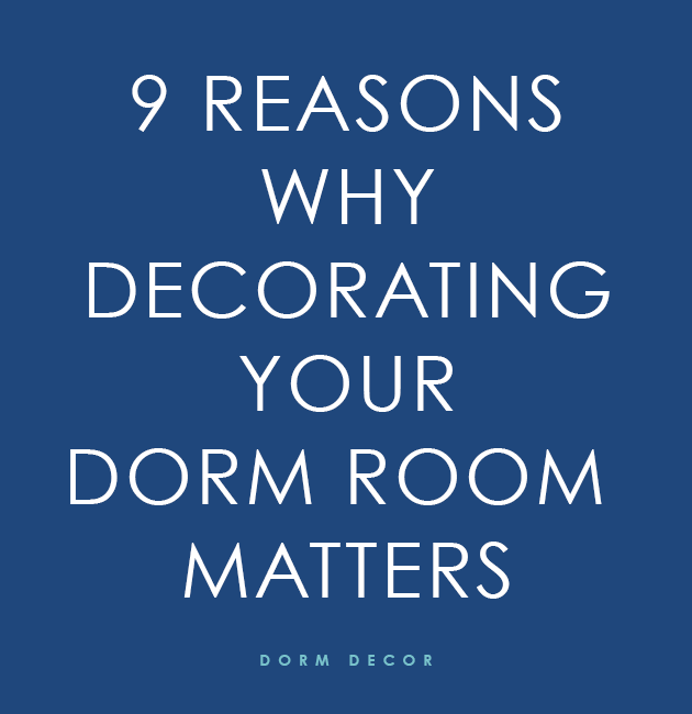 9 Reasons Why Decorating Your Dorm Room Matters- Dorm Decor